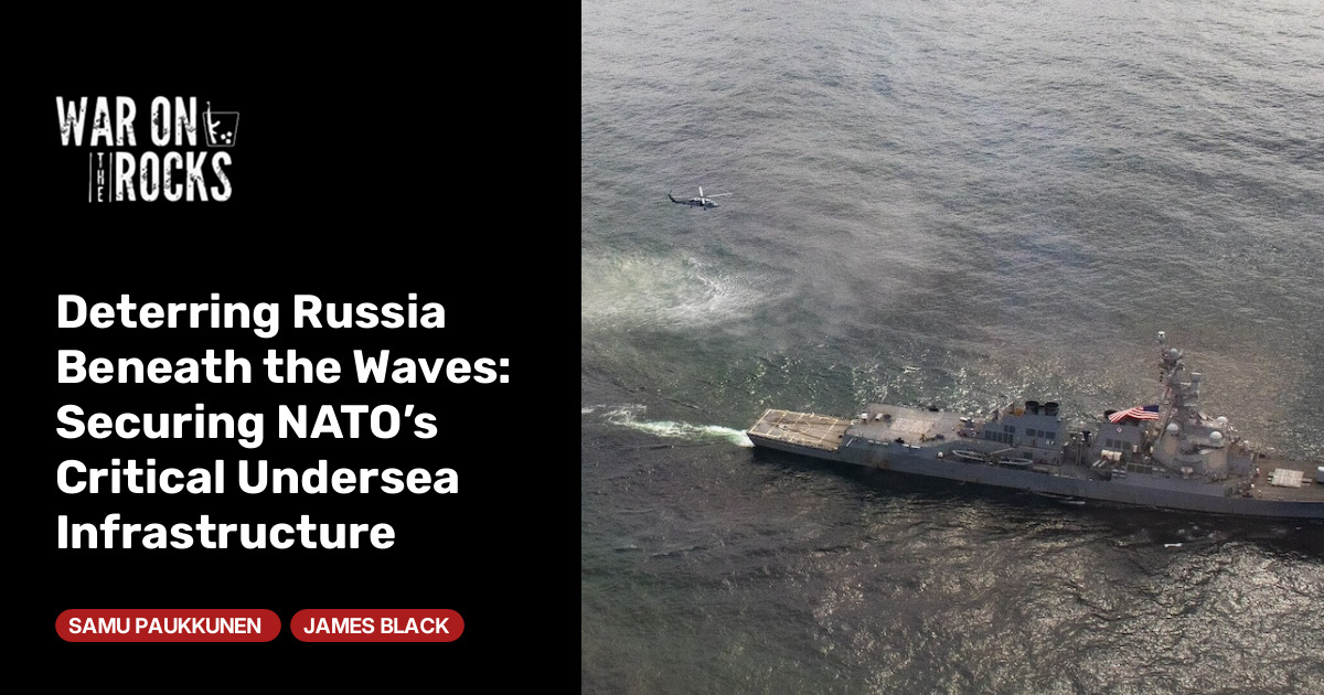 Deterring Russia Beneath the Waves: Securing NATO’s Critical Undersea ...